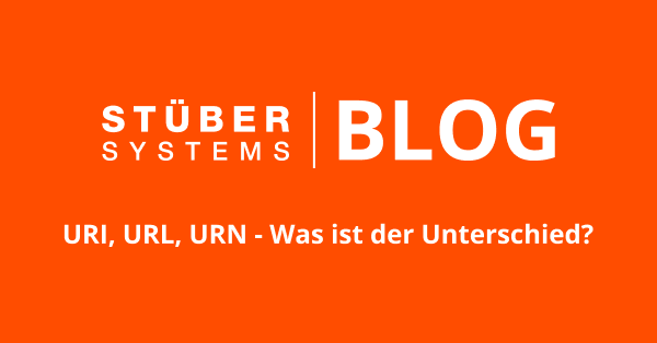 URI, URL, URN - Was ist der Unterschied? | STÜBER SYSTEMS Blog